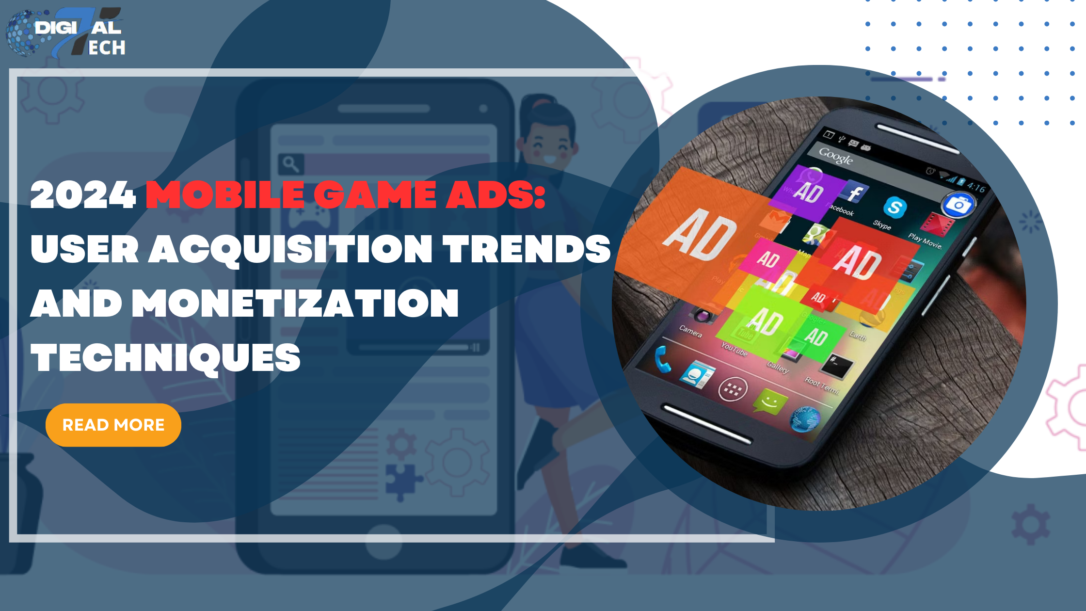 2024 Mobile Game Ads: User Acquisition Trends and Monetization Techniques - DigitalTech Media